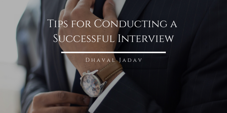 Tips for Conducting a Successful Interview - Dhaval Jadav